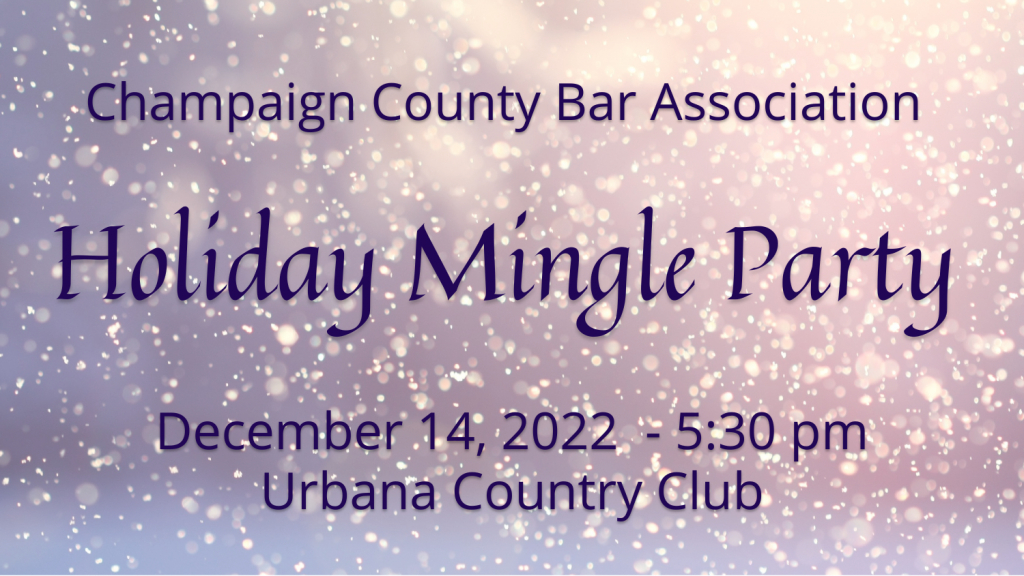 2022 Holiday Mingle Party – Champaign County Bar Association