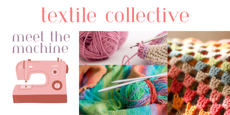 Textile Collective: Meet the Machine – The Arts Station
