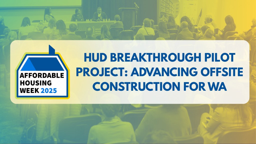 HUD Breakthrough Pilot Project: Advancing Offsite Construction for WA