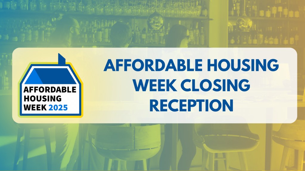 Affordable Housing Week Closing Reception