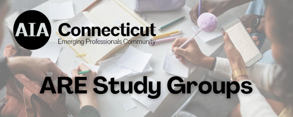 The Emerging Professionals Committee – ARE Study Group – AIA Connecticut