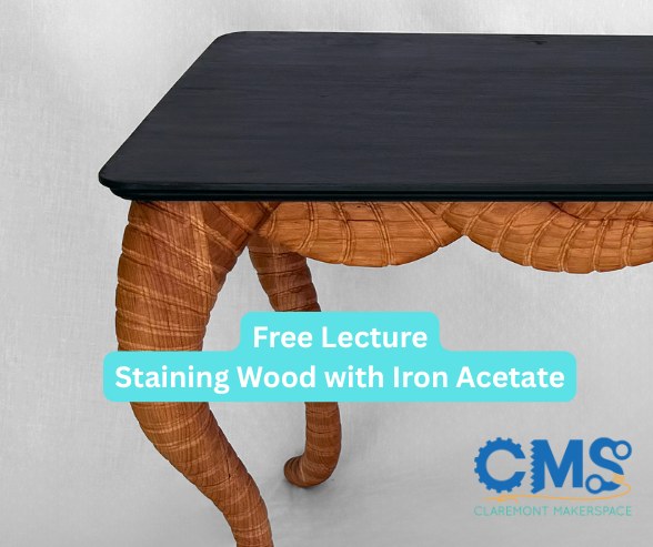 Staining Wood with Iron Acetate FREE Lecture – The Claremont MakerSpace