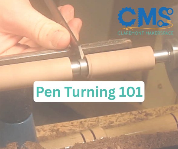 Pen Turning 101 – The Claremont MakerSpace